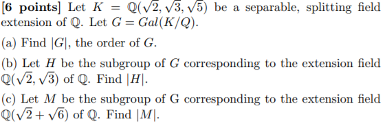 Solved [6 points] Let K = Q(V2, V3, V5) be a separable, | Chegg.com