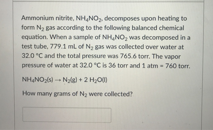 Solved Ammonium nitrite, NH4NO2, decomposes upon heating to | Chegg.com