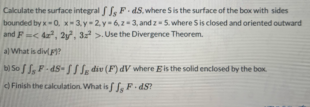 Solved Calculate the surface integral S SSF.ds, where S is | Chegg.com