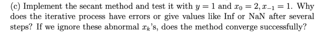 Solved (c) Implement the secant method and test it with y = | Chegg.com