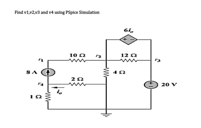 Solved Find v1,v2,v3 and v4 using PSpice Simulation 6ί, 10 Ω | Chegg.com