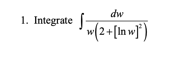 Solved dw 1. Integrates w(2+[In w]) * | Chegg.com