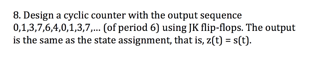 Solved 8. Design a cyclic counter with the output sequence | Chegg.com