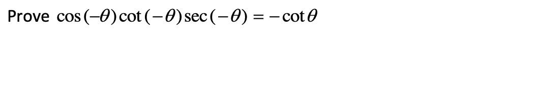 Solved Prove cos (0) cot (-0) sec(-0) = -cot O | Chegg.com