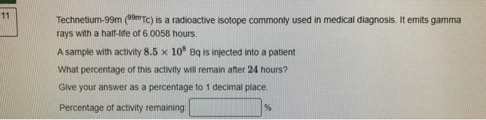 Solved Technetium-99m (99mTc) is a radioactive isotope | Chegg.com