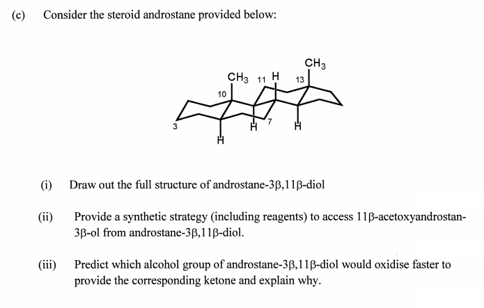 Solved (c) Consider the steroid androstane provided below: | Chegg.com