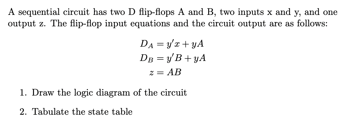 Solved A sequential circuit has two D flip-flops A and B, | Chegg.com