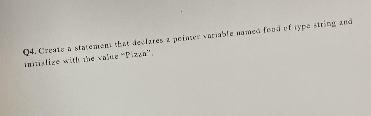 Solved Q4. Create a statement that declares a pointer | Chegg.com