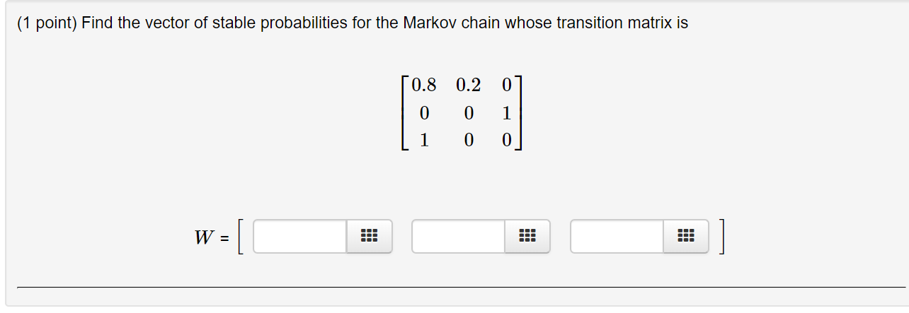 Solved (1 point) Find the vector of stable probabilities for | Chegg.com