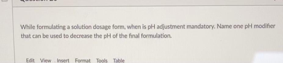 Solved While formulating a solution dosage form, when is pH | Chegg.com