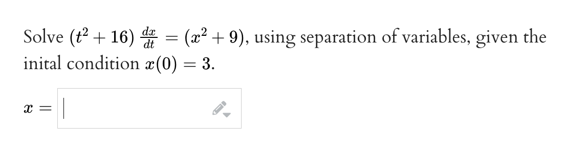 Solved Solve (t2+16)dtdx=(x2+9), using separation of | Chegg.com