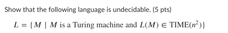 Solved Show that the following language is undecidable. (5 | Chegg.com