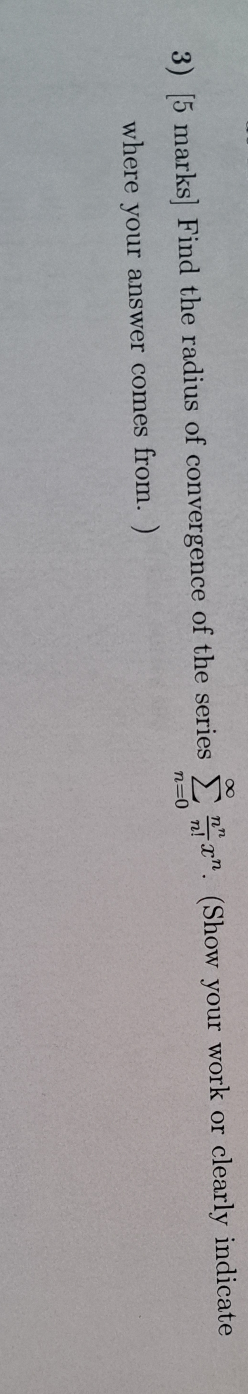 Solved [5 ﻿marks] ﻿Find the radius of ﻿convergence of ﻿the | Chegg.com