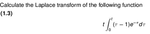 Solved Calculate the Laplace transform of the following | Chegg.com