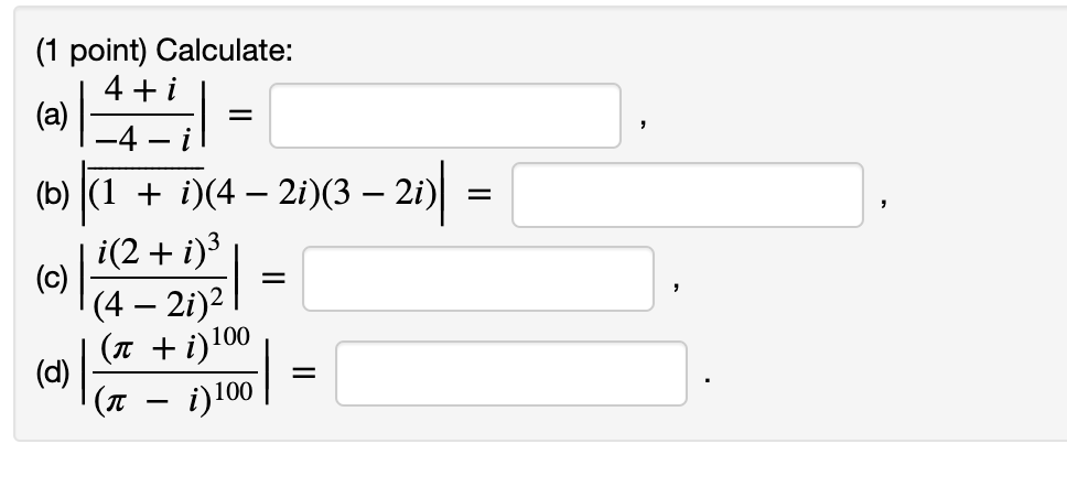 Solved = (1 point) Calculate: 4+ i (a) –4 – i (b)|(1 + i)(4 | Chegg.com