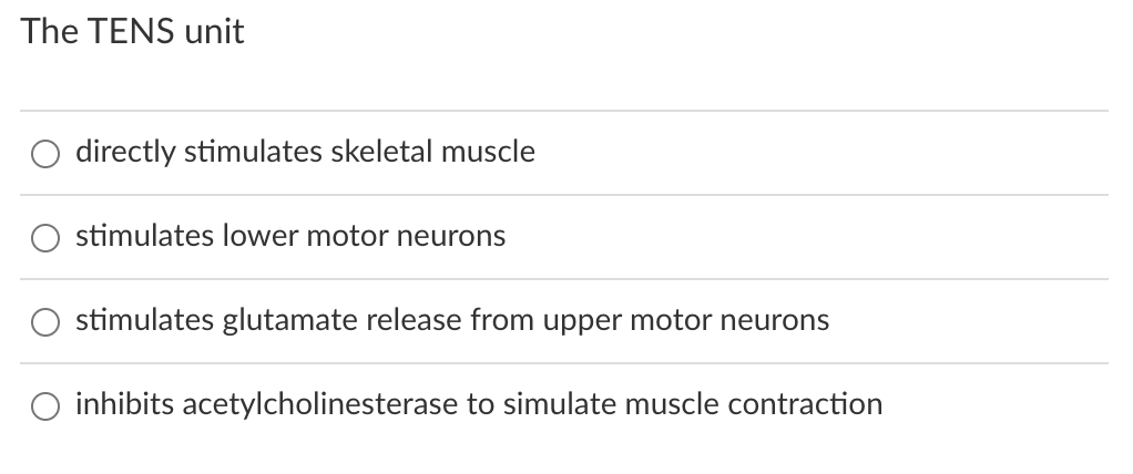 [Solved]: The TENS unit directly stimulates skeletal muscl