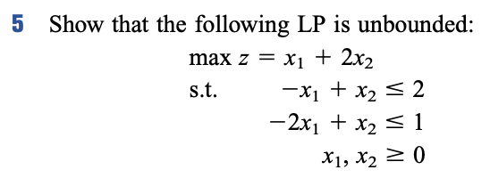 Solved 5 Show that the following LP is unbounded: | Chegg.com