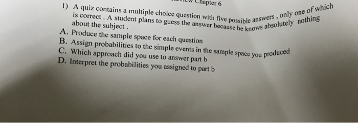 Solved Chapter 6 1) A quiz contains a multipl e choice | Chegg.com Solved Chapter 6 1) A quiz contains a multipl e choice | Chegg.com