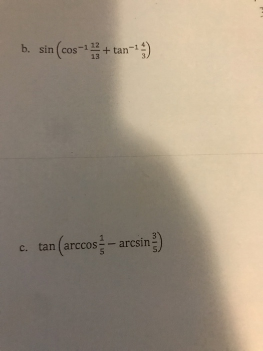Solved sin(cos-1 tan-13) b. c. tan (arccos-arcsin 5 | Chegg.com