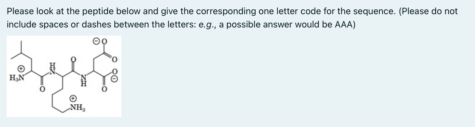 Solved Please look at the peptide below and give the | Chegg.com