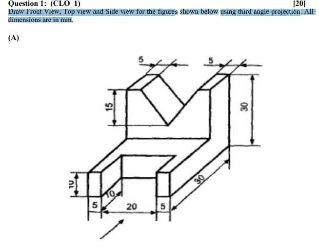 Solved Question 1: (CLO_1) 1201 Draw Front View, Top view | Chegg.com