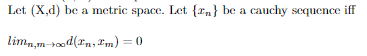 Solved Let (X,d) be a metric space. Let {n} be a cauchy | Chegg.com