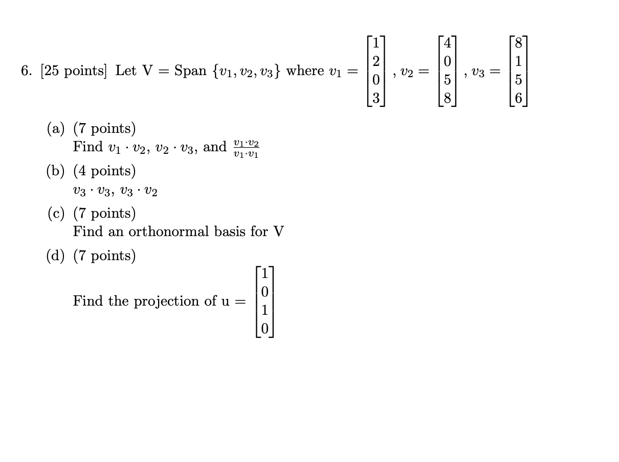 Solved 6. (25 points) Let V = Span {V1, V2, V3} where vi = | Chegg.com