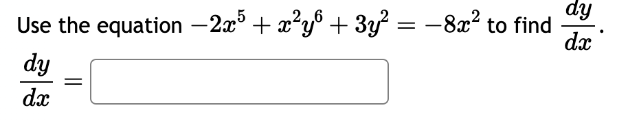 Solved Use the equation −2x5+x2y6+3y2=−8x2 to find dxdy. | Chegg.com