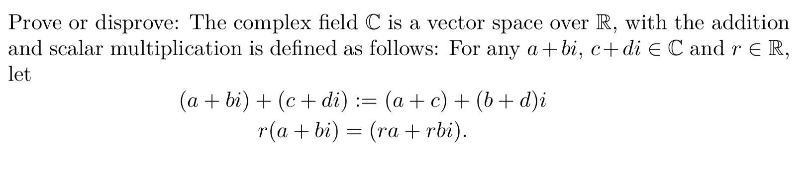Solved Prove or disprove: The complex field C is a vector | Chegg.com