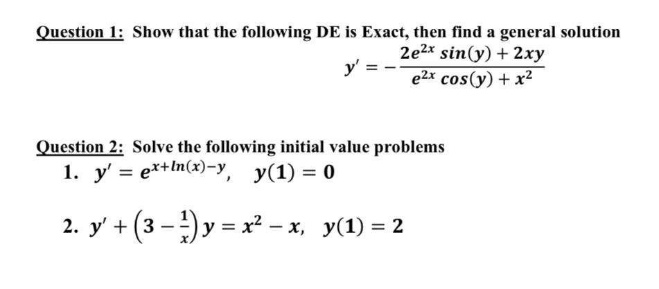 Solved Question 1: Show that the following DE is Exact, then | Chegg.com
