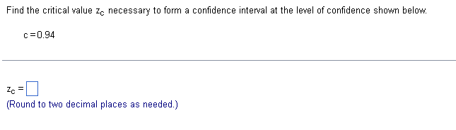 Solved Find the critical value zc necessary to form a | Chegg.com