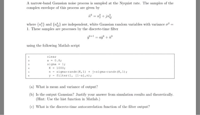 Solved A narrow-band Gaussian noise process is sampled at | Chegg.com Solved A narrow-band Gaussian noise process is sampled at | Chegg.com