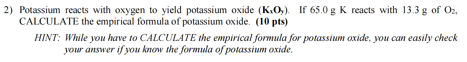 Solved 2) ﻿Potassium reacts with oxygen to yield potassium | Chegg.com