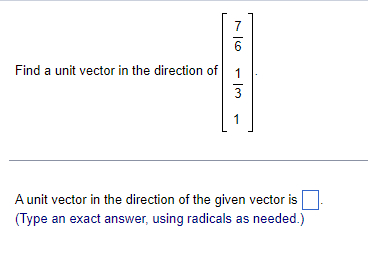Solved Find a unit vector in the direction of [76131].A unit | Chegg.com