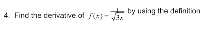 Solved 4. Find the derivative of f(x) = 13x by using the | Chegg.com