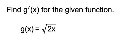 Solved Find g'(x) ﻿for the given function.g(x)=2x2 | Chegg.com