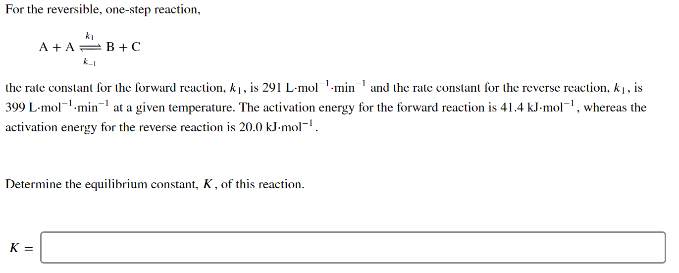 Solved For the reversible, one-step reaction, k1 A+AF B+C | Chegg.com
