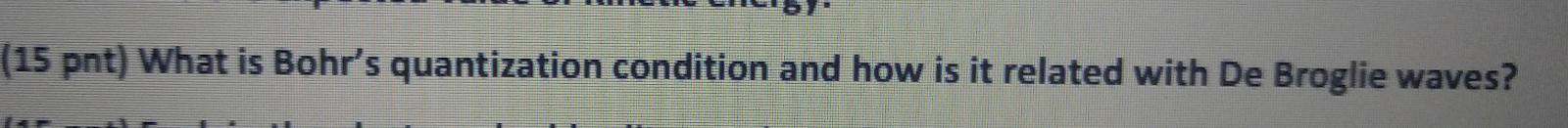 Solved (15 pnt) What is Bohr's quantization condition and | Chegg.com