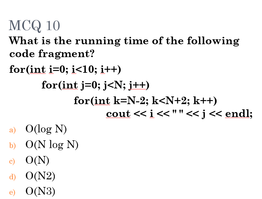 (Solved) : Mcq 10 Running Time Following Code Fragment Int 0 10 Int J 0 ... (Solved) : Mcq 10 Running Time Following Code Fragment Int 0 10 Int J 0 ...