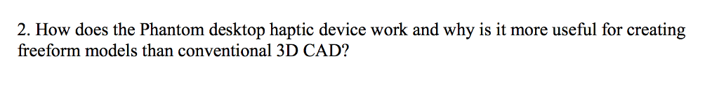 Solved 2. How does the Phantom desktop haptic device work | Chegg.com