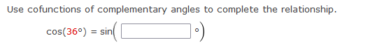 Solved Use cofunctions of complementary angles to complete | Chegg.com