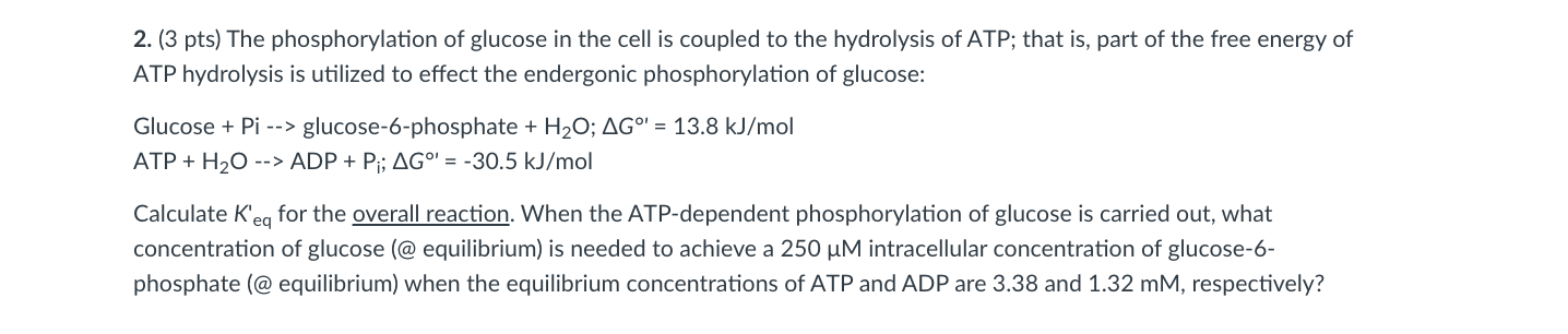 Solved 2. (3 pts) The phosphorylation of glucose in the cell | Chegg.com