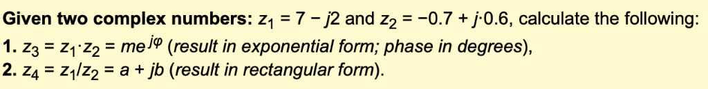 Solved Given two complex numbers: z1 = 7 − j2 and z2 = | Chegg.com