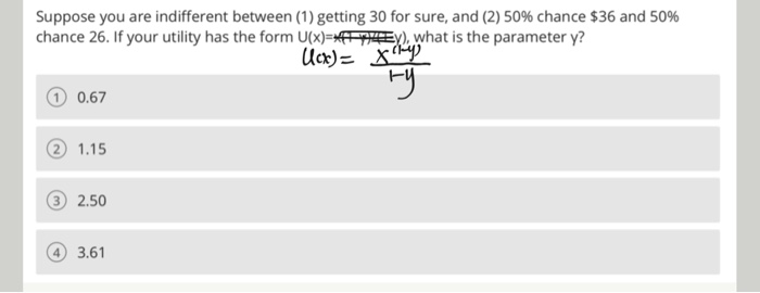 Solved Suppose you are indifferent between (1) getting 30 | Chegg.com