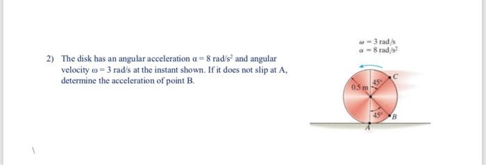 Solved ω 3 rad/s 2) 8 rads, and angular The disk has an | Chegg.com