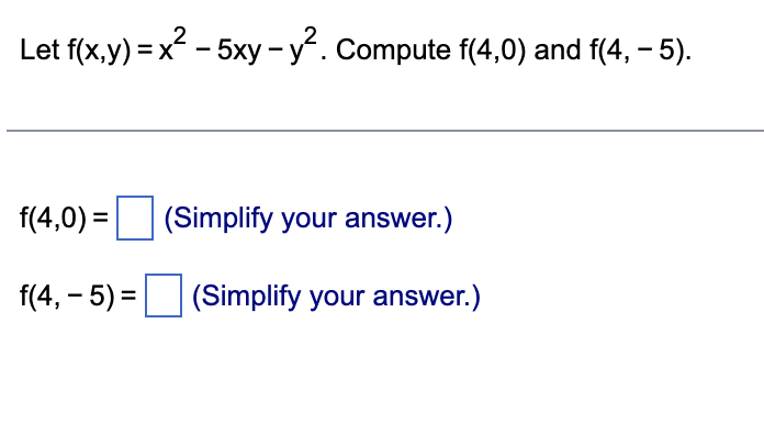 Solved Let f(x,y)=x²-5xy-y². Compute f(4,0) and f(4, - 5). | Chegg.com