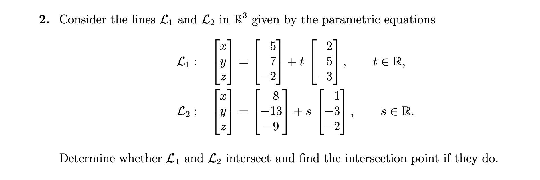 Solved 2. Consider the lines L1 and L2 in R3 given by the | Chegg.com