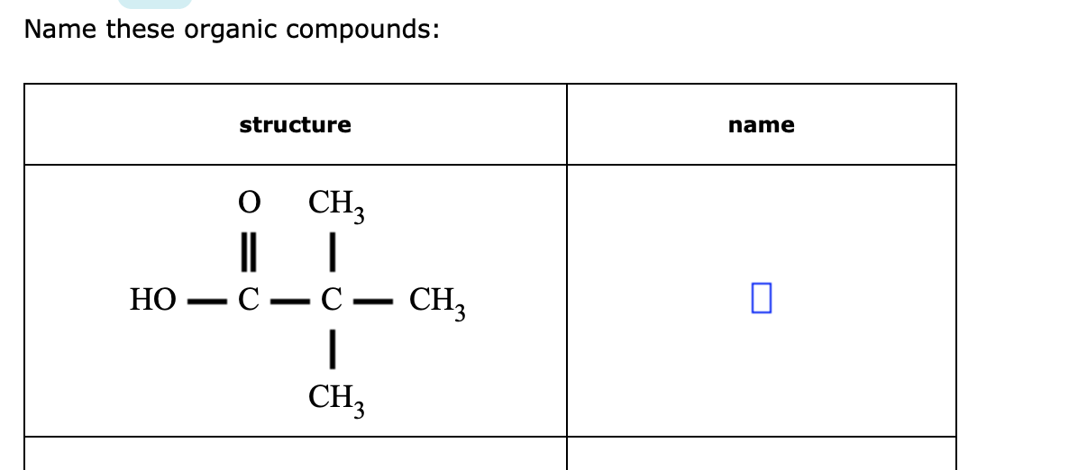 Solved Name these organic compounds: structure name CH, O II | Chegg.com