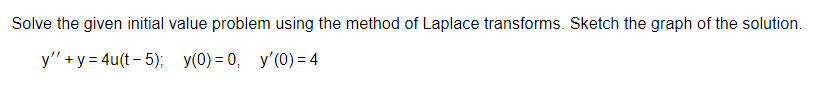 Solved Solve the given initial value problem using the | Chegg.com