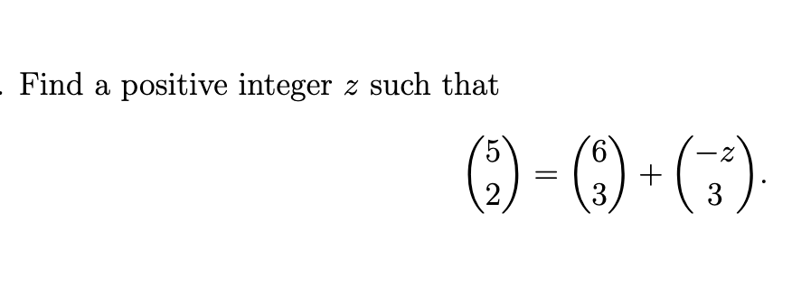Solved Find a positive integer z such that (52)=(63)+(−z3). | Chegg.com